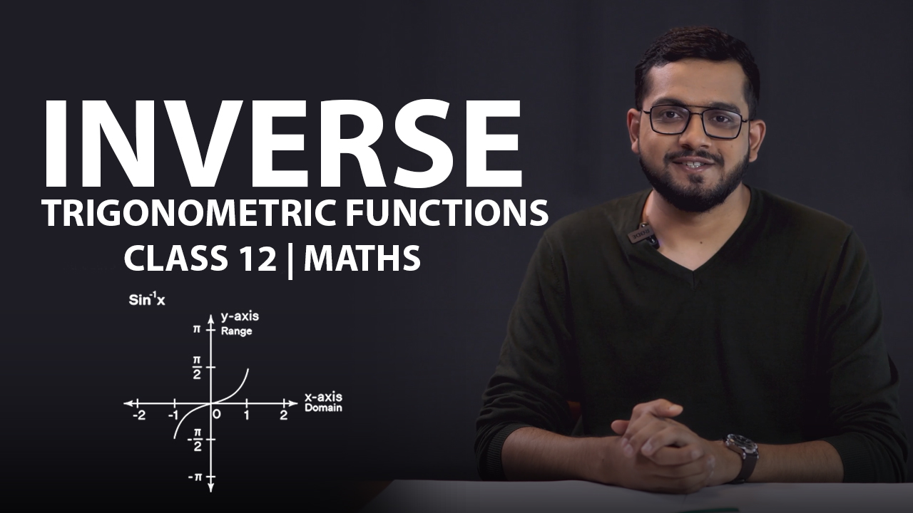 Inverse Trigonometric Functions: Maths - Class 12 - IIT-JEE (Full Course 2023)