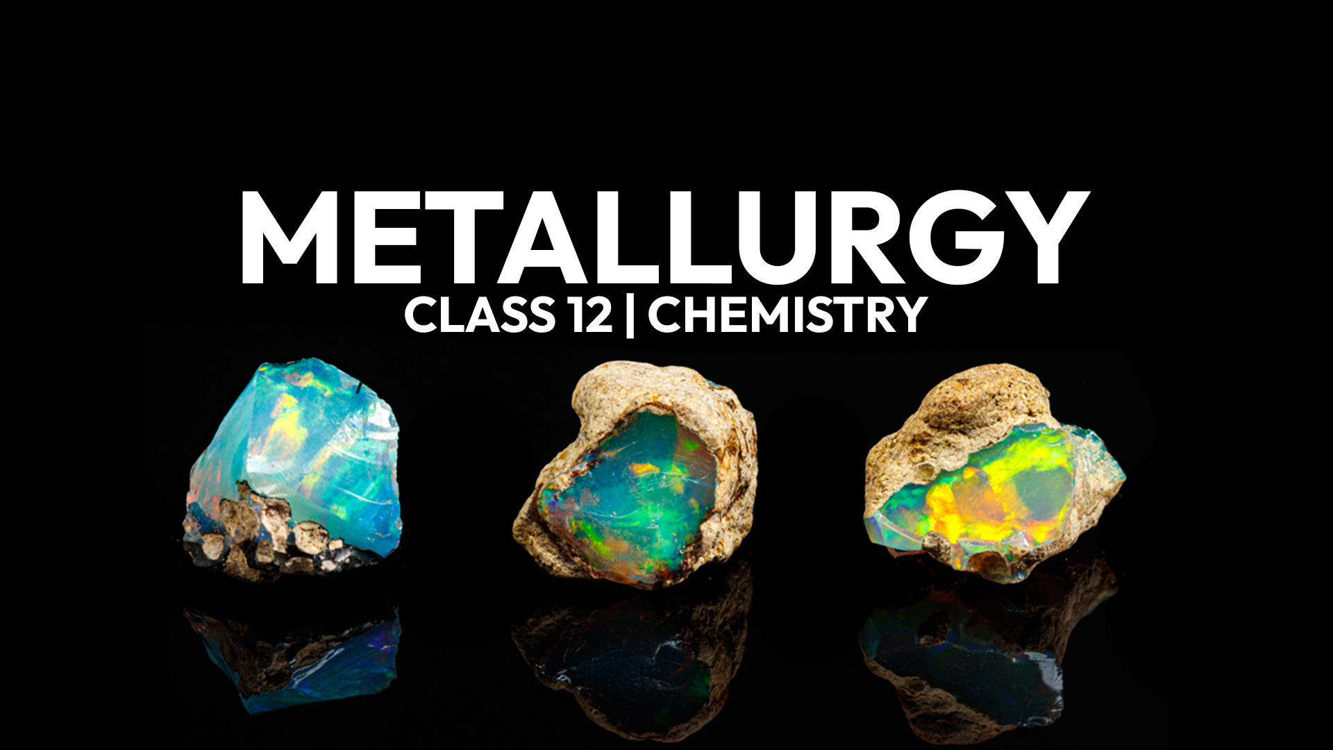 Understand the Concept of Metallurgy: Chemistry - Class 12 IIT-JEE/NEET ...