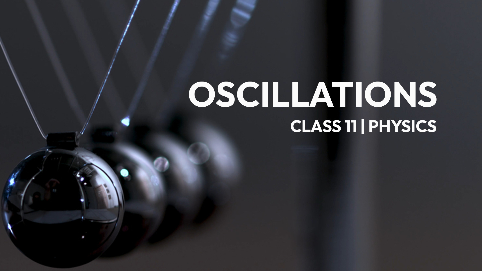 Understand the Concept of Oscillations: Physics - Course for Class 11 ...